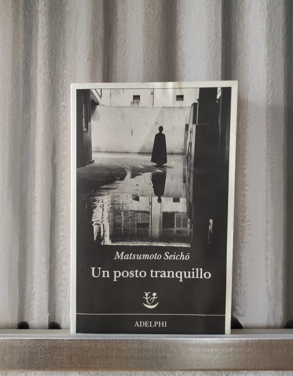 Matsumoto Seichō. Un posto tranquillo che tranquillo non è - MyWhere